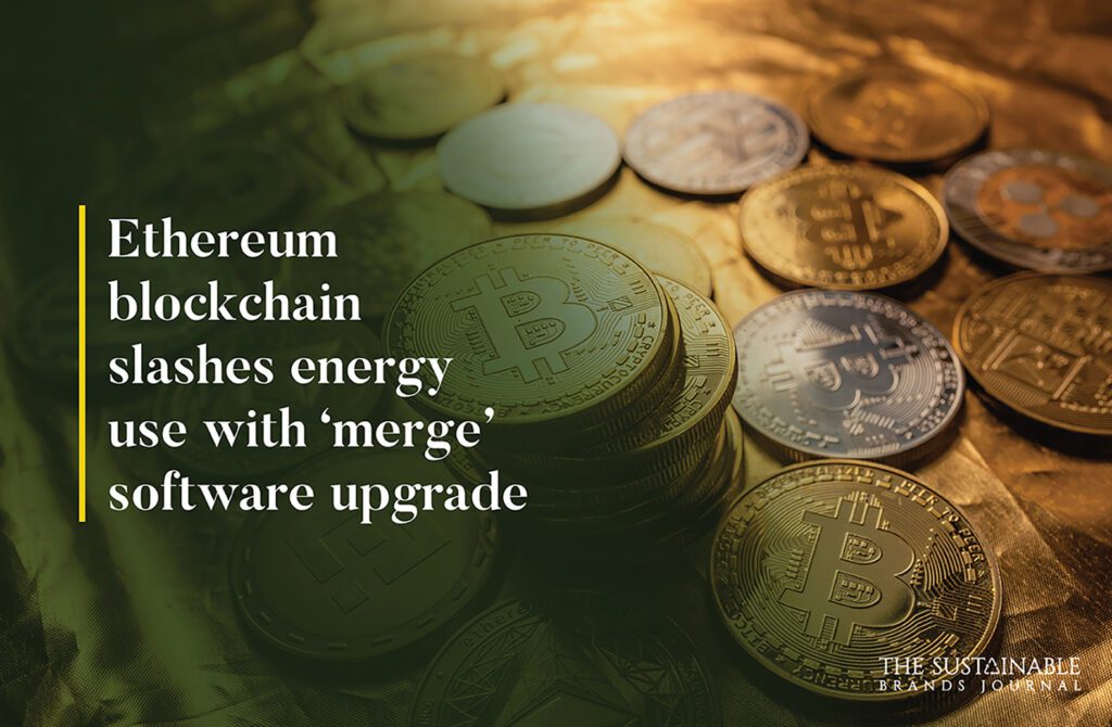 Ethereum blockchain slashes energy use with 'Merge' software upgrade - The Sustainable Brands ...